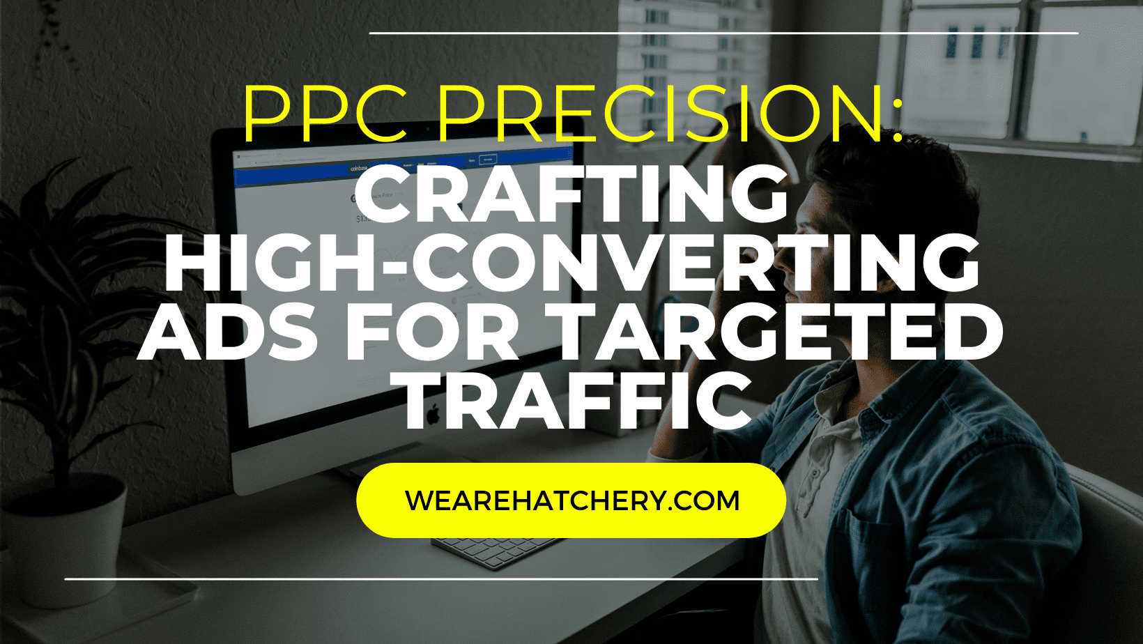 PPC Precision: Crafting High-Converting Ads for Targeted Traffic with ...
