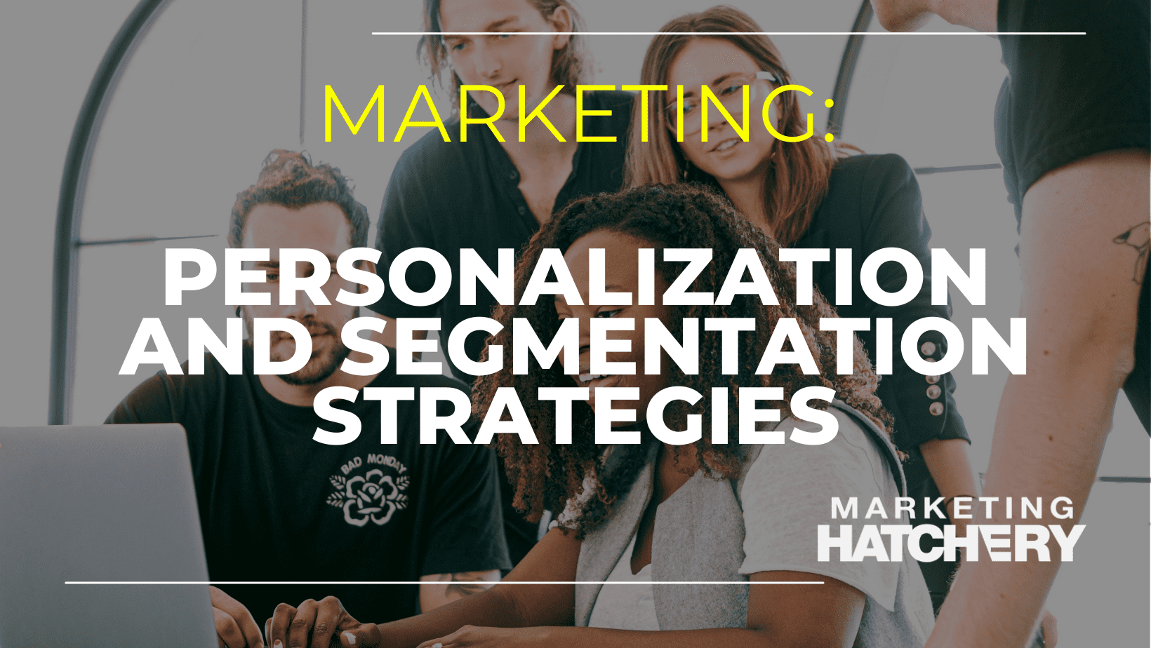 Elevate Customer Experience With Personalization & Segmentation | Marketing Hatchery - SEO & PPC ...