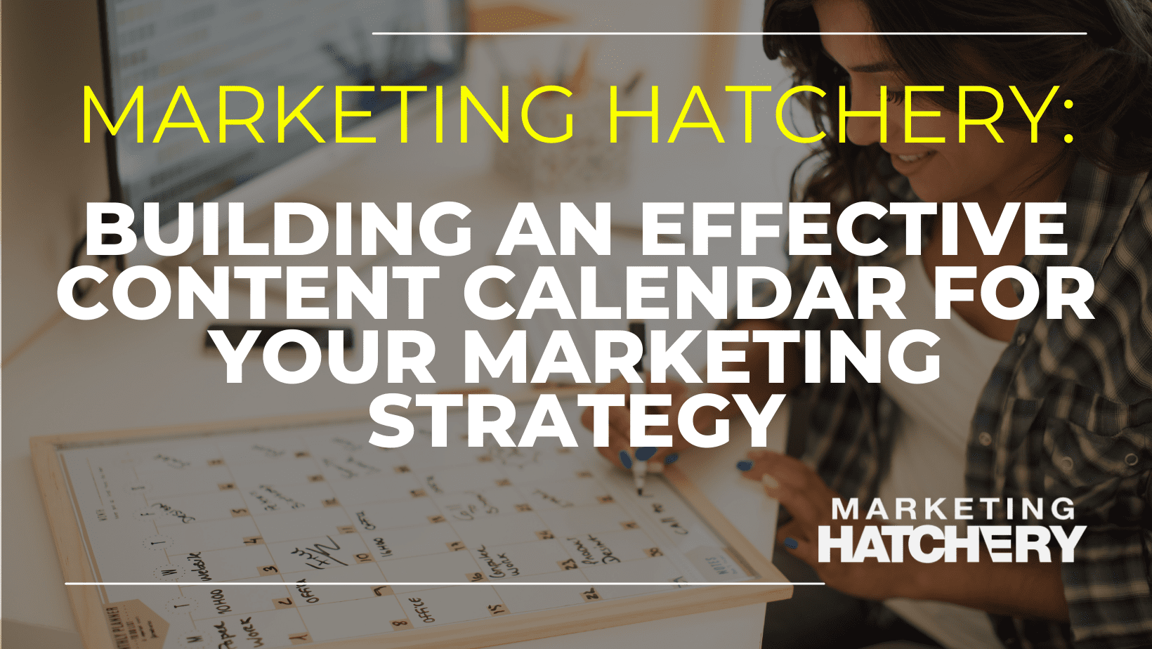 Content Strategy: Building and Managing Your Content Calendar | Marketing Hatchery - SEO & PPC ...